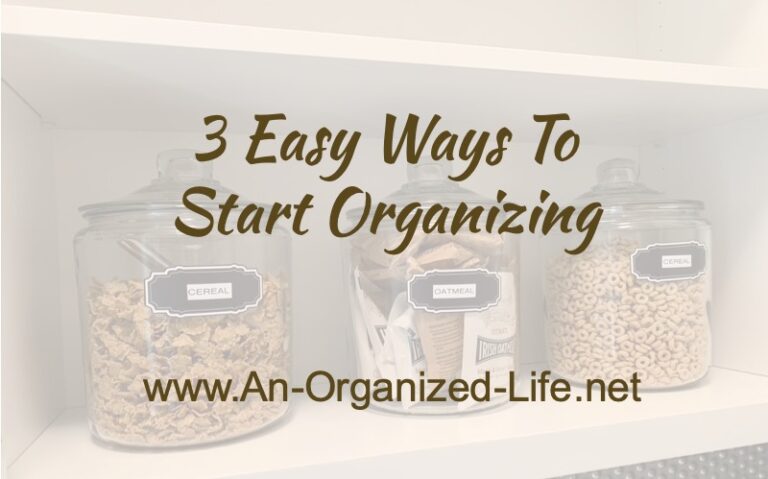 3 Easy Ways to Start Organizing - An Organized Life